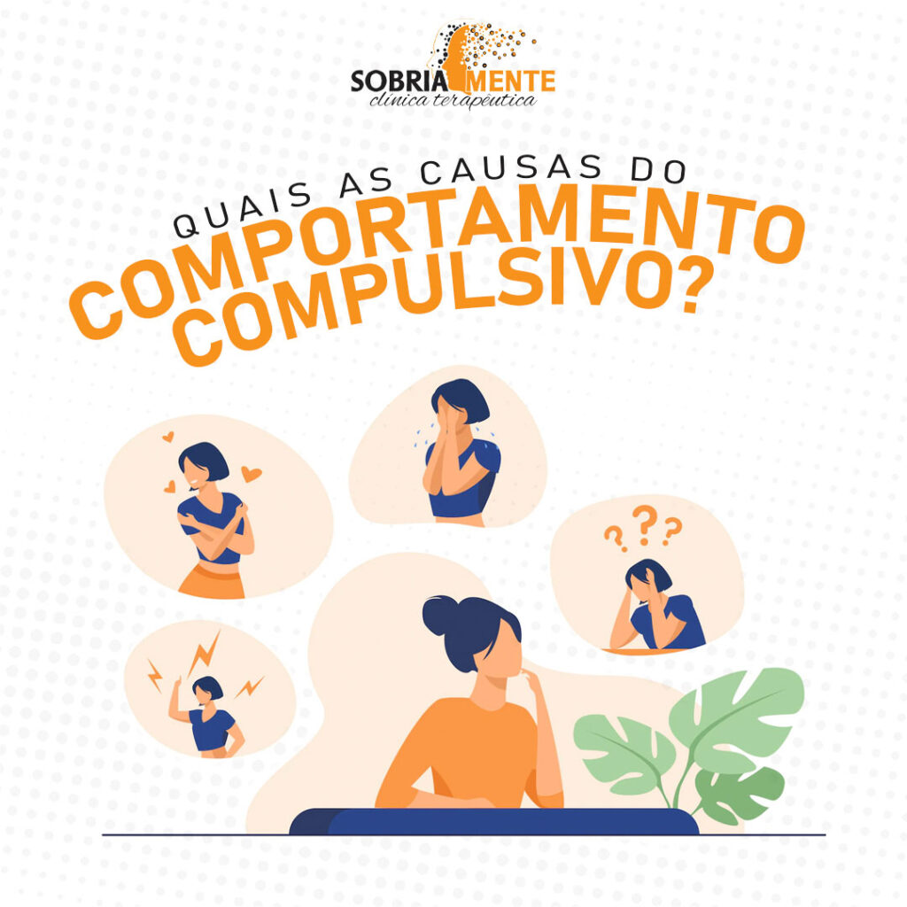 Causas do comportamento compulsivo – Sobriamente Clínica Terapêutica
